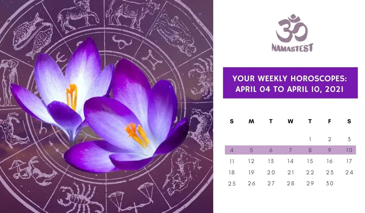 Your Weekly Horoscope: April 04 to April 10, 2021 - Namastest